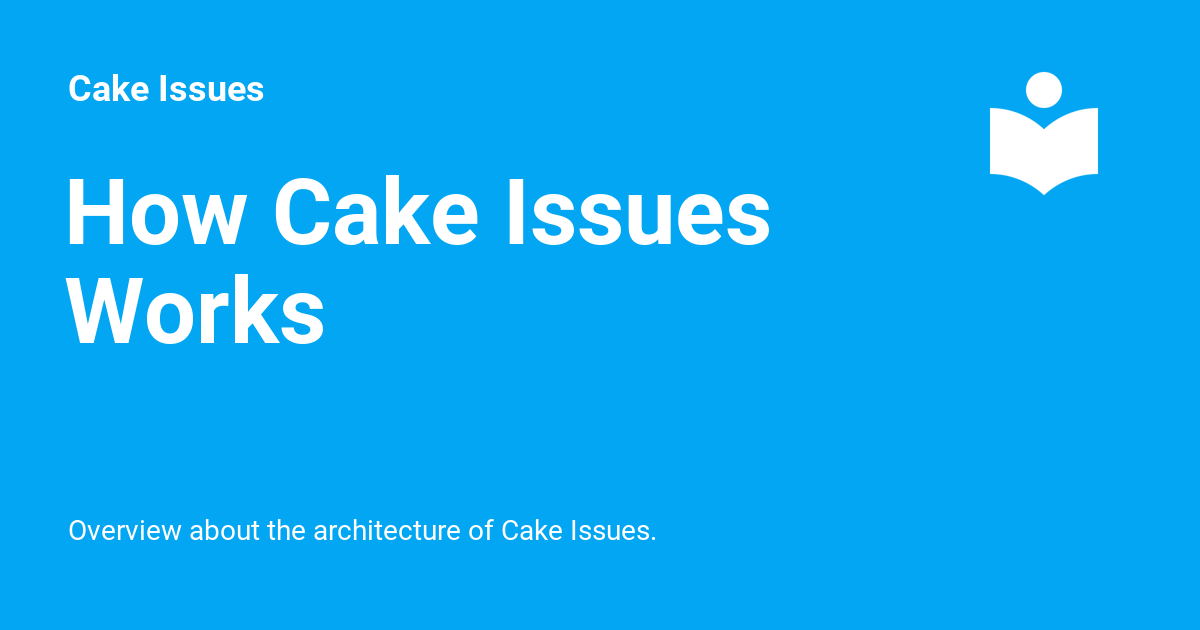 How Cake Issues Works - Cake Issues