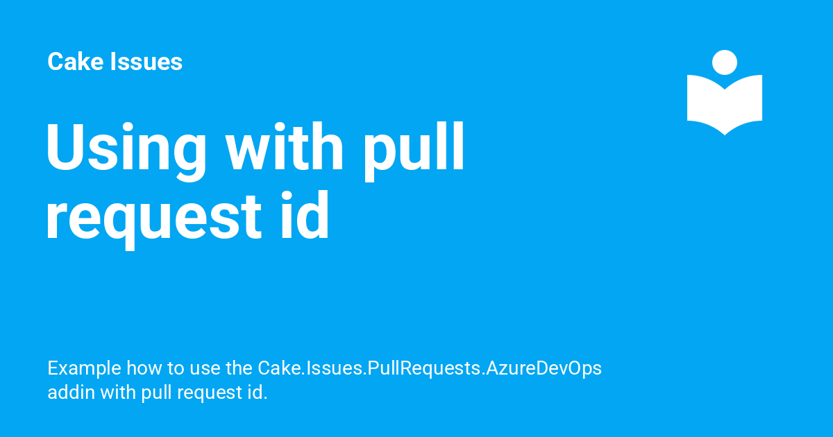 Using with pull request id - Cake Issues