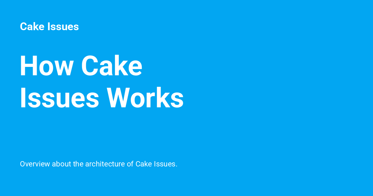 How Cake Issues Works - Cake Issues
